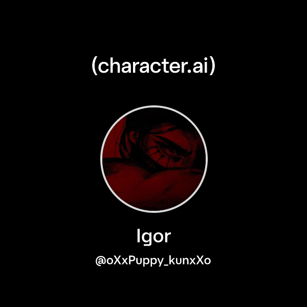 Chat with Igor | character.ai | Personalized AI for every moment of ...