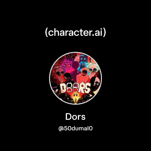 Chat with Dors | character.ai | AI Chat, Reimagined–Your Words. Your World.