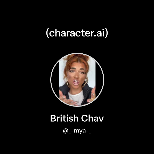 Chat with British Chav | character.ai | AI Chat, Reimagined–Your Words ...