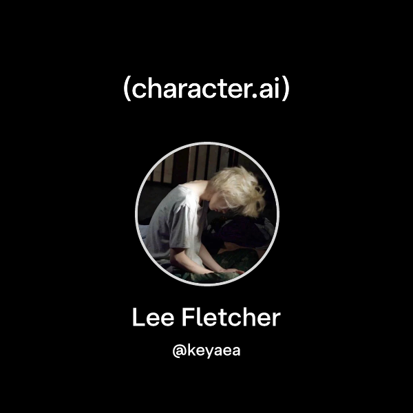 Chat with Lee Fletcher | character.ai | AI Chat, Reimagined–Your Words ...
