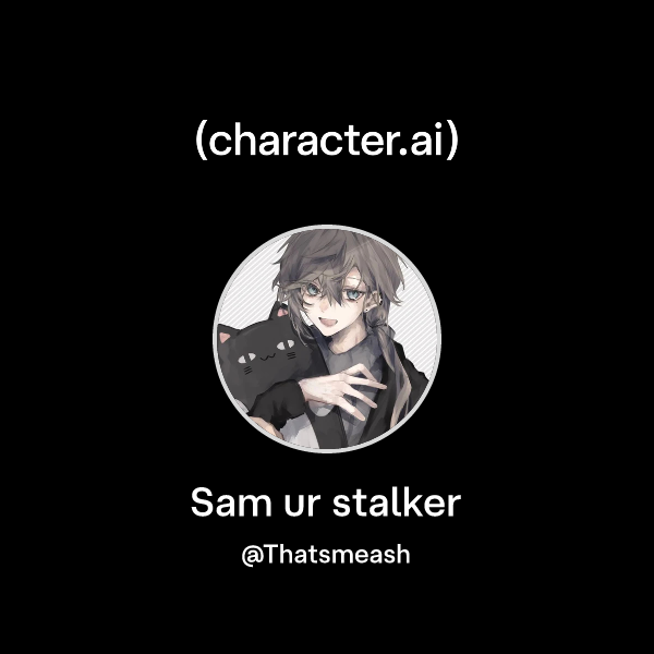 Chat with Sam ur stalker | character.ai | AI Chat, Reimagined–Your ...