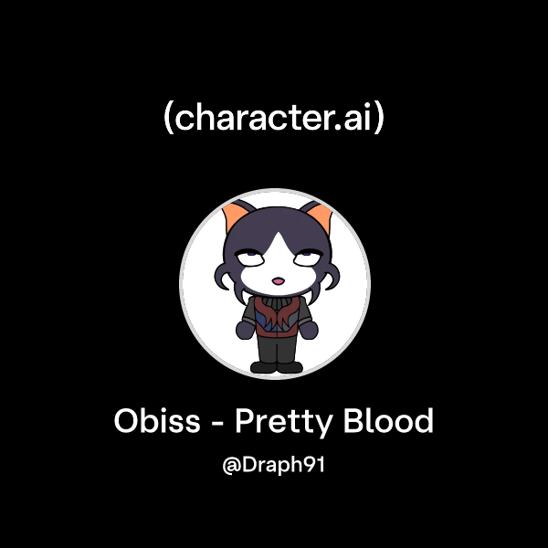 Chat with Obiss - Pretty Blood | character.ai | AI Chat, Reimagined ...