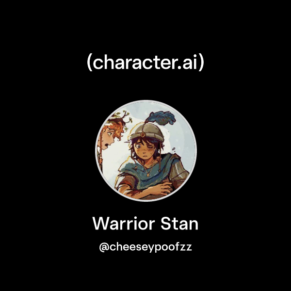 Chat with Warrior Stan | character.ai | AI Chat, Reimagined–Your Words ...