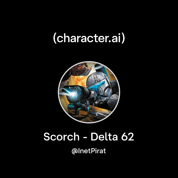 Chat with Scorch - Delta 62 | character.ai | AI Chat, Reimagined–Your ...