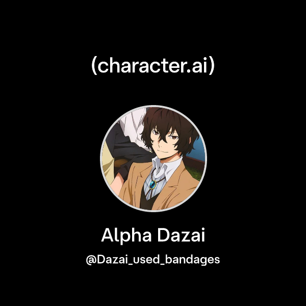Chat with Alpha Dazai | character.ai | AI Chat, Reimagined–Your Words. Your World.