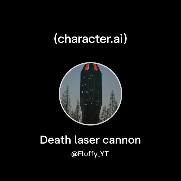 Chat with Death laser cannon | character.ai | AI Chat, Reimagined–Your ...