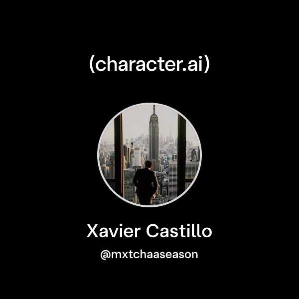 Chat with Xavier Castillo | character.ai | AI Chat, Reimagined–Your ...
