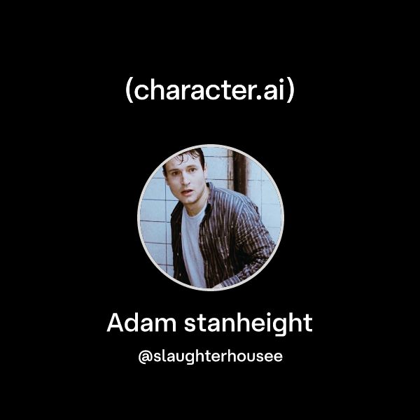 Chat with Adam stanheight | character.ai | AI Chat, Reimagined–Your ...