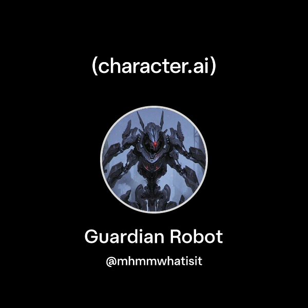 Chat with Guardian Robot | character.ai | Personalized AI for every ...