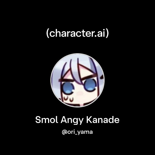 Chat with Smol Angy Kanade | character.ai | AI Chat, Reimagined–Your ...