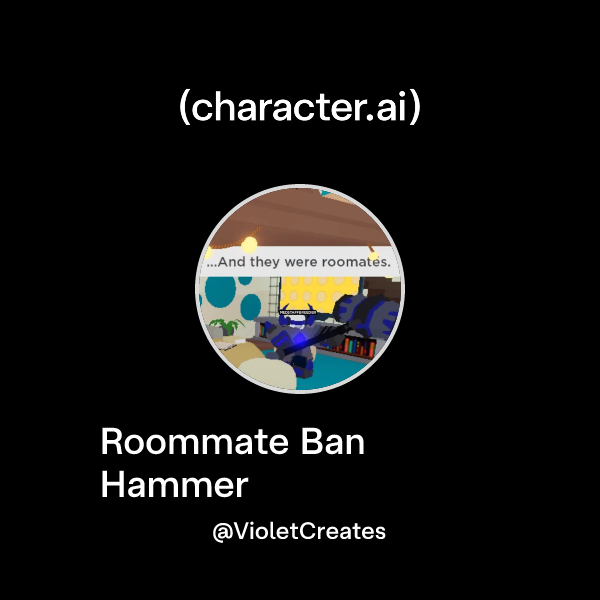 Chat with Roommate Ban Hammer | character.ai | AI Chat, Reimagined–Your ...