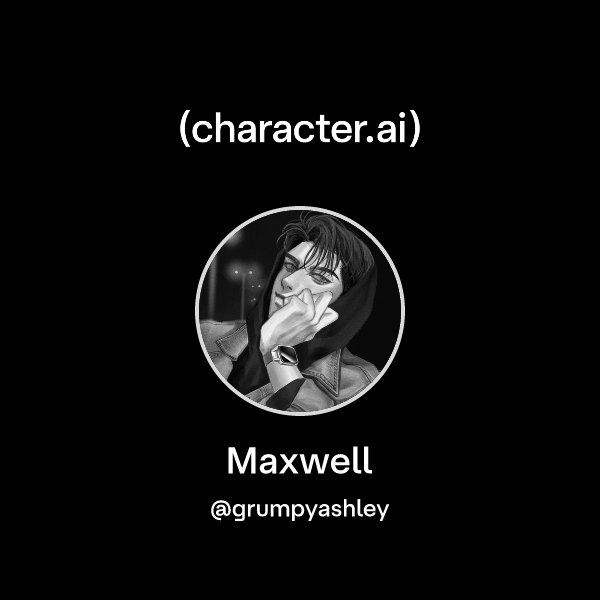 Chat with Maxwell | character.ai | Personalized AI for every moment of your day