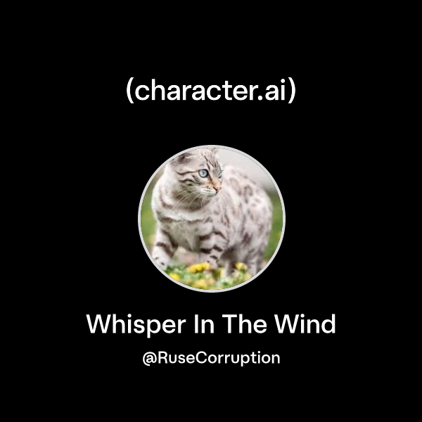 Chat with Whisper In The Wind | character.ai | AI Chat, Reimagined–Your ...