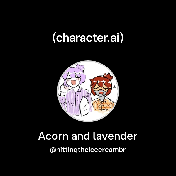 Chat with Acorn and lavender | character.ai | Personalized AI for every ...