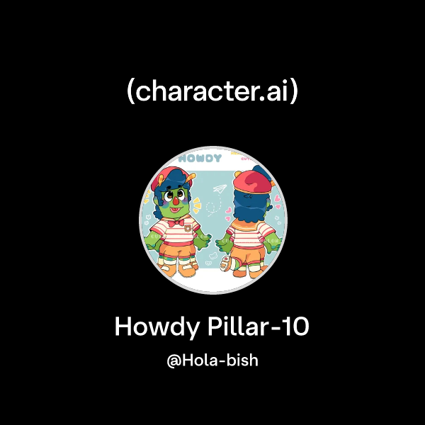 Chat with Howdy Pillar-10 | character.ai | Personalized AI for every ...