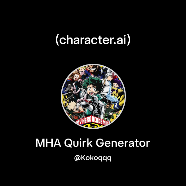 Chat with MHA Quirk Generator | character.ai | AI Chat, Reimagined–Your ...