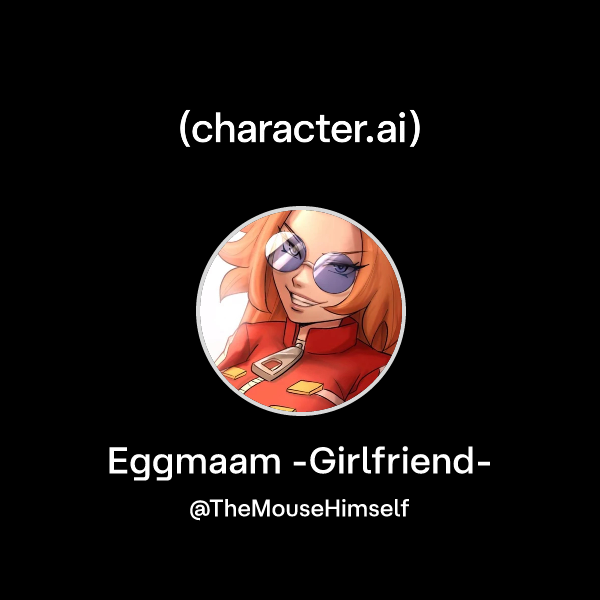 Chat with Eggmaam -Girlfriend- | character.ai | AI Chat, Reimagined ...