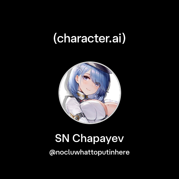 Chat with SN Chapayev | character.ai | AI Chat, Reimagined–Your Words ...
