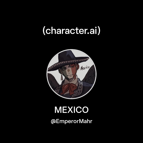 Chat with MEXICO | character.ai | AI Chat, Reimagined–Your Words. Your ...