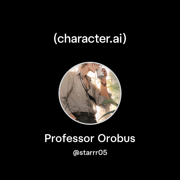 Chat with Professor Orobus | character.ai | Personalized AI for every ...
