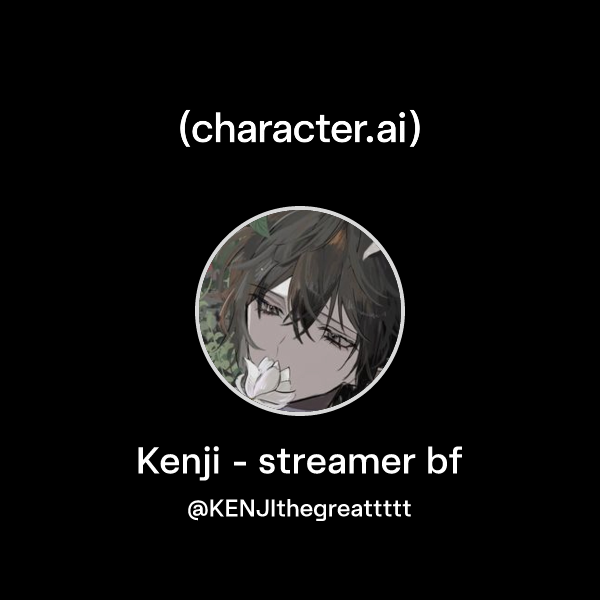 Chat with Kenji - streamer bf | character.ai | AI Chat, Reimagined–Your ...