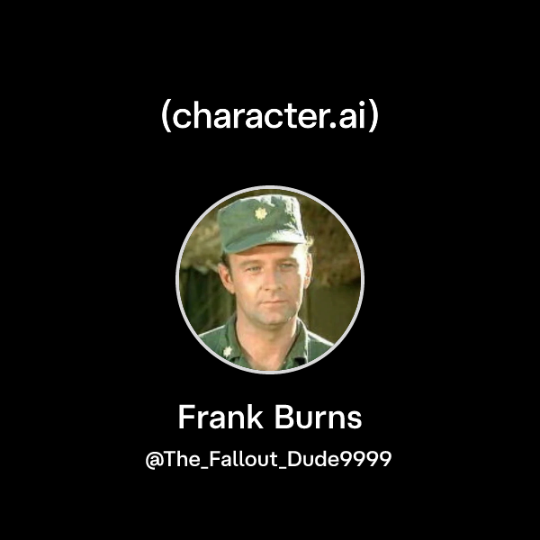 Chat with Frank Burns | character.ai | AI Chat, Reimagined–Your Words ...