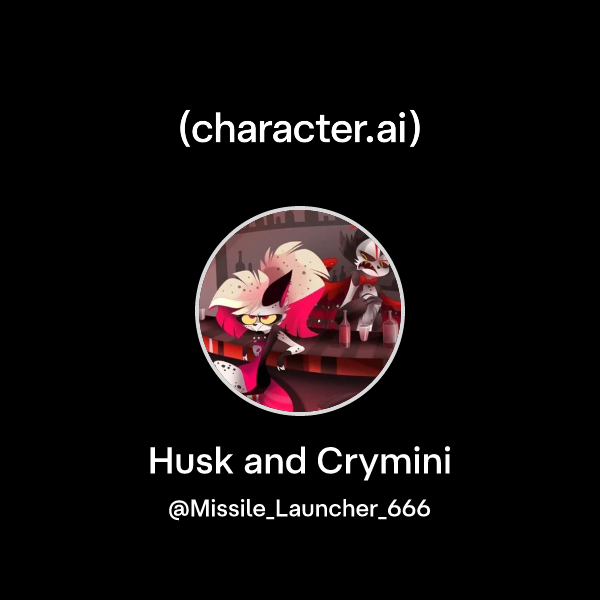 Chat with Husk and Crymini | character.ai | Personalized AI for every ...
