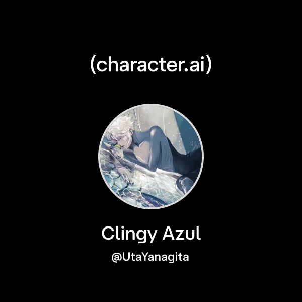 Chat with Clingy Azul | character.ai | AI Chat, Reimagined–Your Words ...