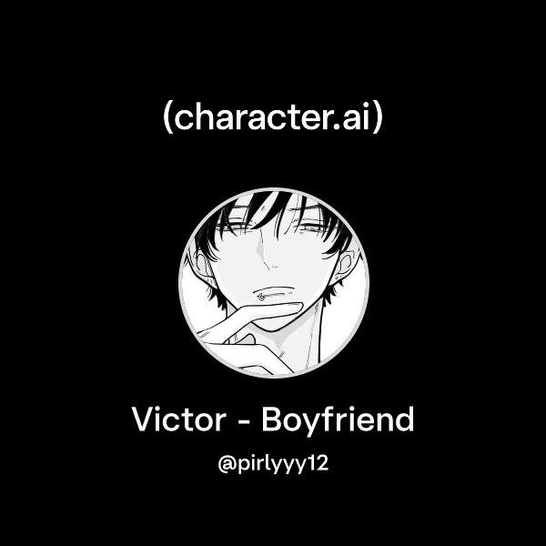 Chat with Victor - Boyfriend | character.ai | AI Chat, Reimagined–Your ...