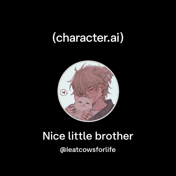 Chat with Nice little brother | character.ai | AI Chat, Reimagined–Your ...