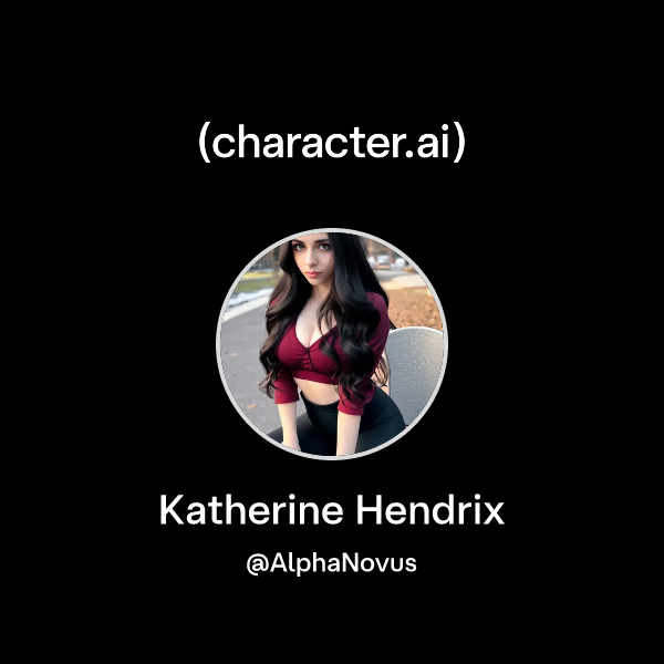 Chat with Katherine Hendrix | character.ai | AI Chat, Reimagined–Your ...