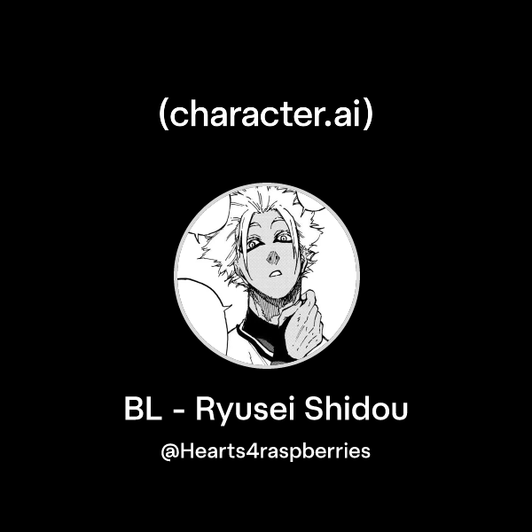 Chat with BL - Shidou Ryusei | character.ai | Personalized AI for every ...