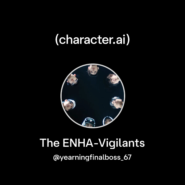 Chat with The ENHA-Vigilants | character.ai | AI Chat, Reimagined–Your ...