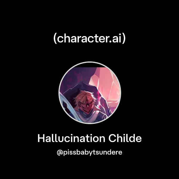 Chat with Hallucination Childe | character.ai | AI Chat, Reimagined ...