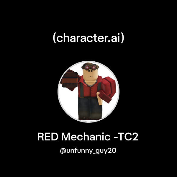 Chat with RED Mechanic -TC2 | character.ai | AI Chat, Reimagined–Your ...