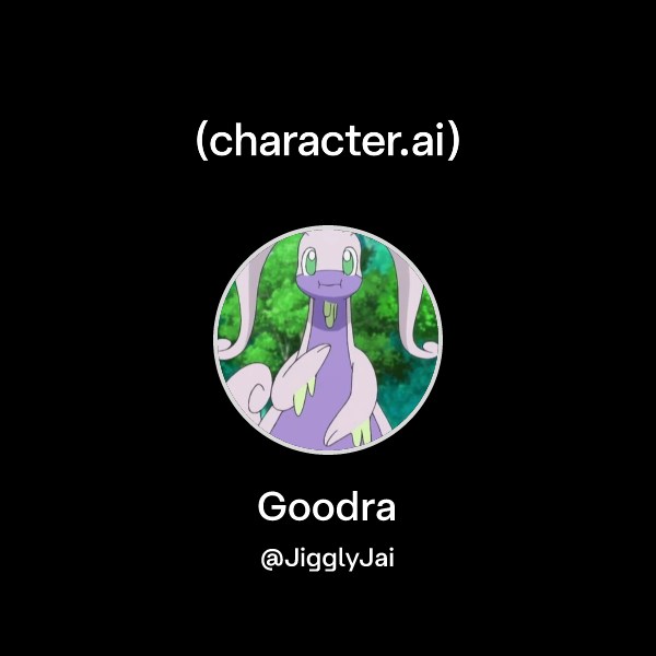 Chat with Goodra | character.ai | Personalized AI for every moment of ...