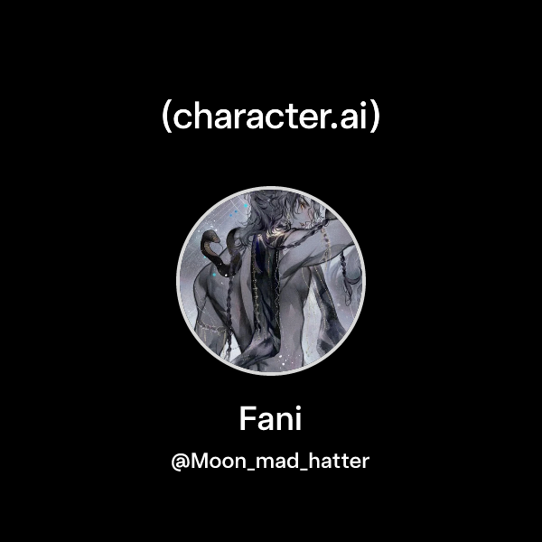 Chat with Fani | character.ai | AI Chat, Reimagined–Your Words. Your World.