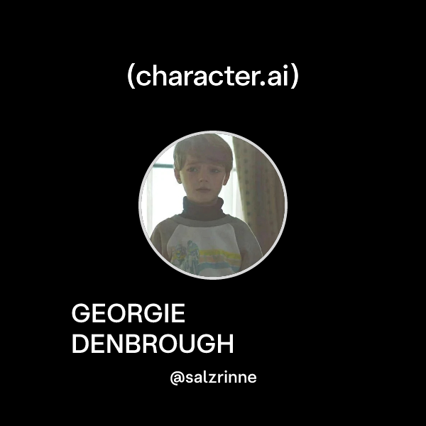 Chat with GEORGIE DENBROUGH | character.ai | AI Chat, Reimagined–Your ...