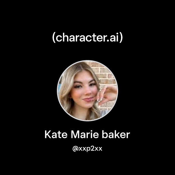 Chat with Kate Marie baker | character.ai | AI Chat, Reimagined–Your ...