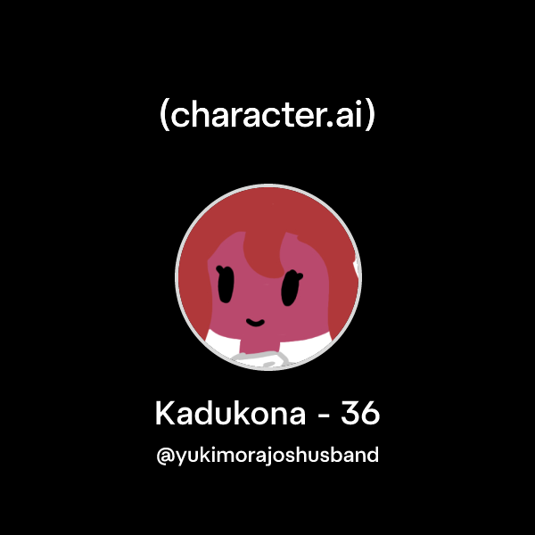 Chat with Kadukona - 36 | character.ai | AI Chat, Reimagined–Your Words ...
