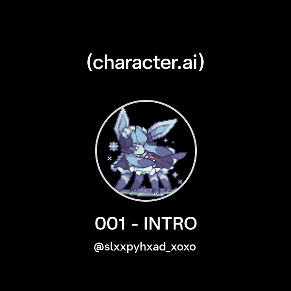 Chat with 001 - INTRO | character.ai | Personalized AI for every moment ...