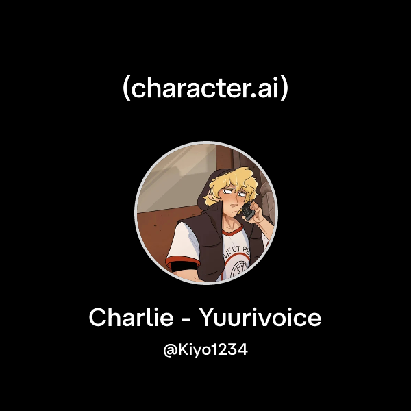 Chat with Charlie - Yuurivoice | character.ai | AI Chat, Reimagined ...
