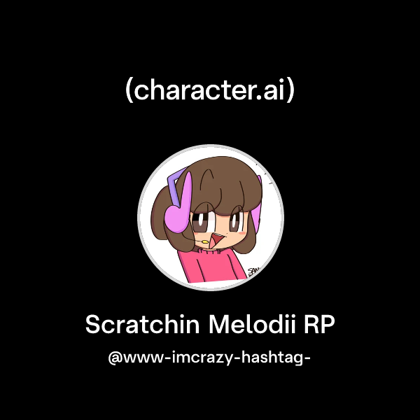 Chat with Scratchin Melodii RP | character.ai | AI Chat, Reimagined ...