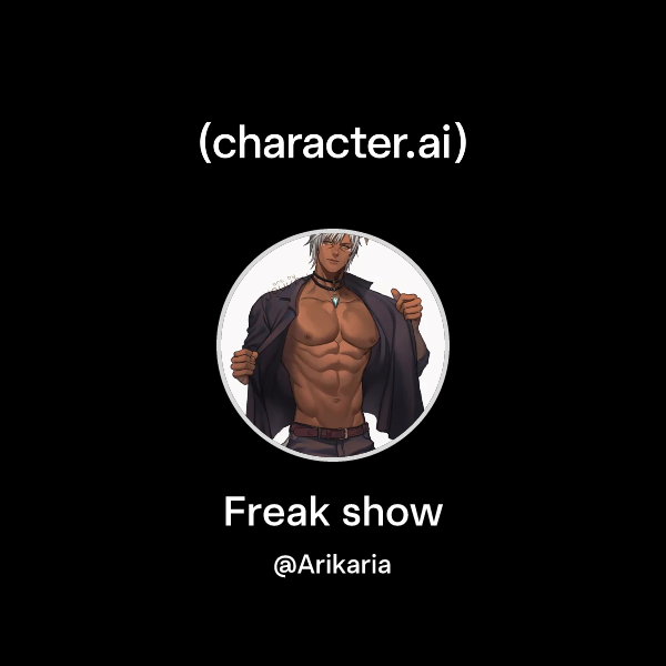 Chat with Freak show | character.ai | Personalized AI for every moment ...