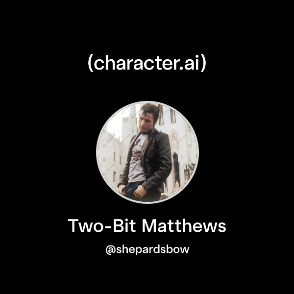 Chat with Two-Bit Matthews | character.ai | AI Chat, Reimagined–Your Words. Your World.