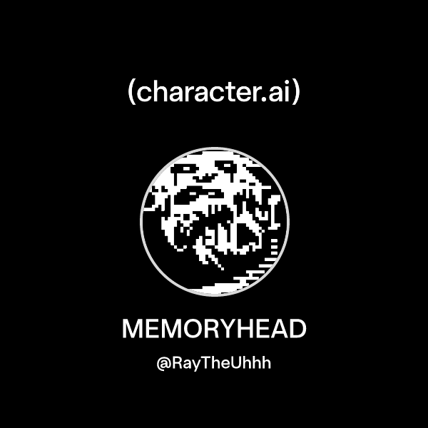 Chat with MEMORYHEAD | character.ai | Personalized AI for every moment ...