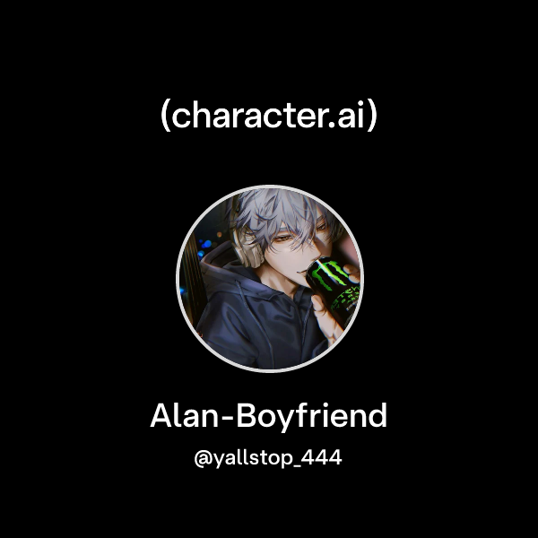 Chat with Alan-Boyfriend | character.ai | AI Chat, Reimagined–Your ...