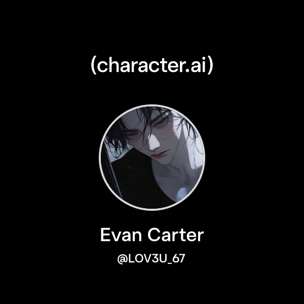 Chat with Evan Carter | character.ai | AI Chat, Reimagined–Your Words ...