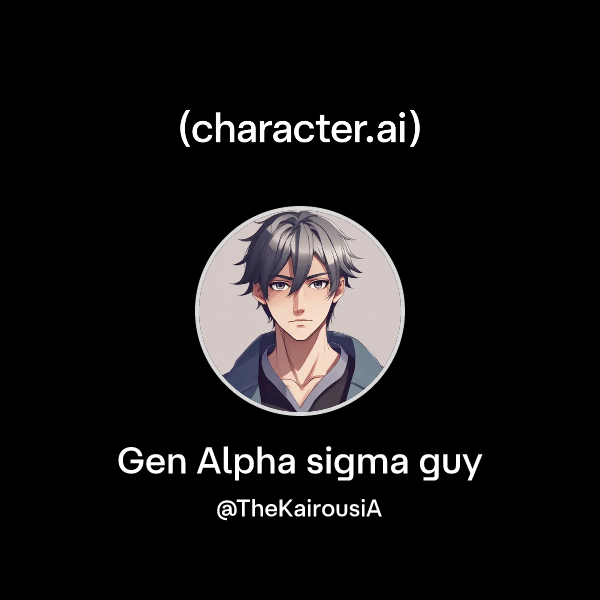 Chat with Gen Alpha sigma guy | character.ai | Personalized AI for ...