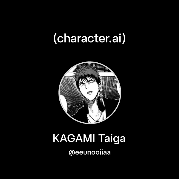 Chat with KAGAMI Taiga | character.ai | AI Chat, Reimagined–Your Words ...
